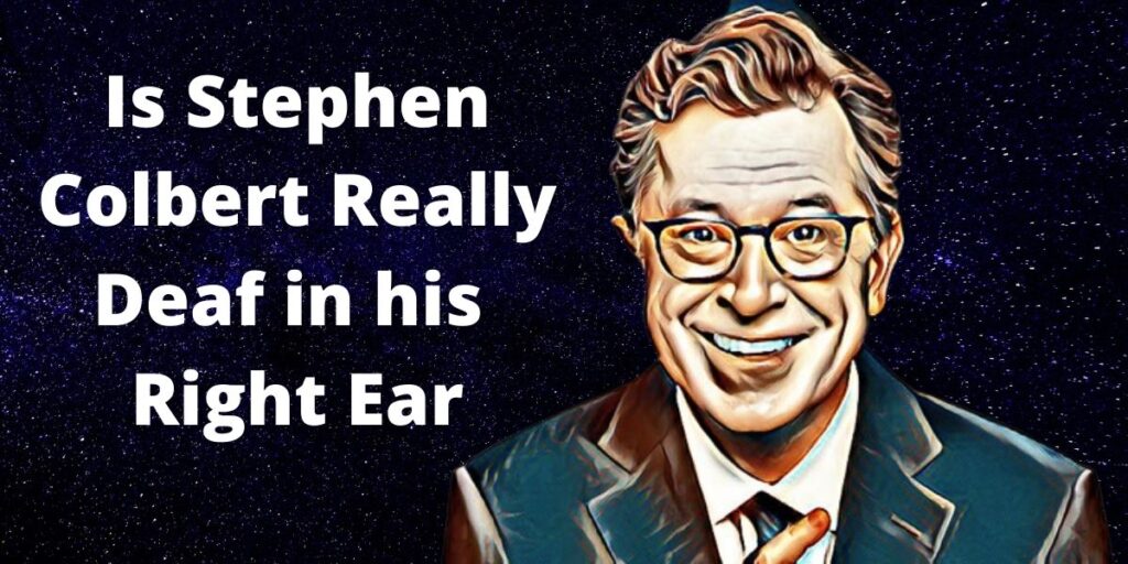 Stephen Colbert: 'After the surgery, I was completely deaf in the ear ...